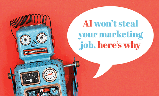 Digital Alchemy | AI won’t steal your marketing job, here’s why Digital Alchemy | AI won’t steal your marketing job, here’s why