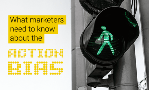 What marketers need to know about the Action Bias - Digital Alchemy