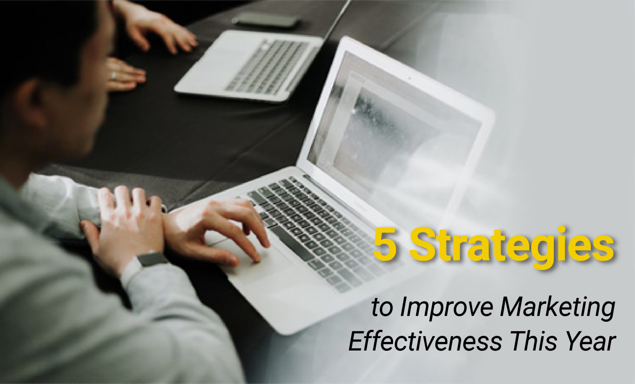 5 Strategies to Improve Marketing Effectiveness This Year - Digital Alchemy