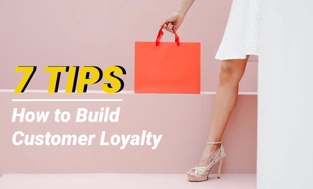 Digital Alchemy | 7 Tips on How to Build Customer Loyalty