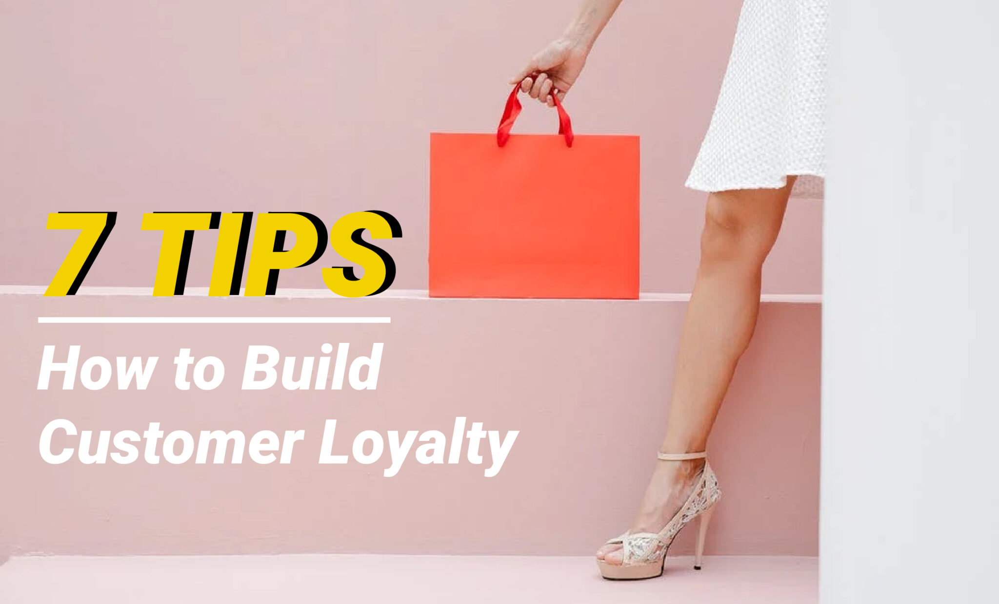 Digital Alchemy | 7 Tips on How to Build Customer Loyalty