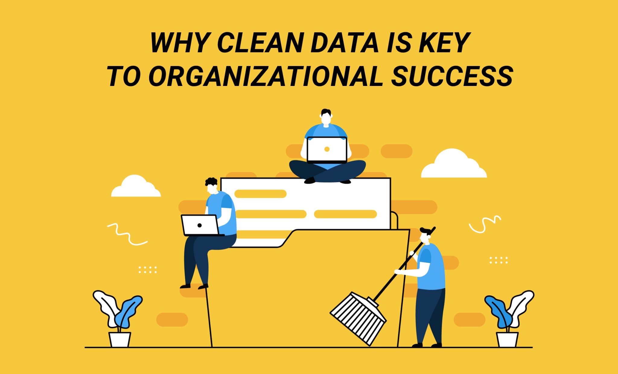 Why clean data is key to organizational success - Digital Alchemy