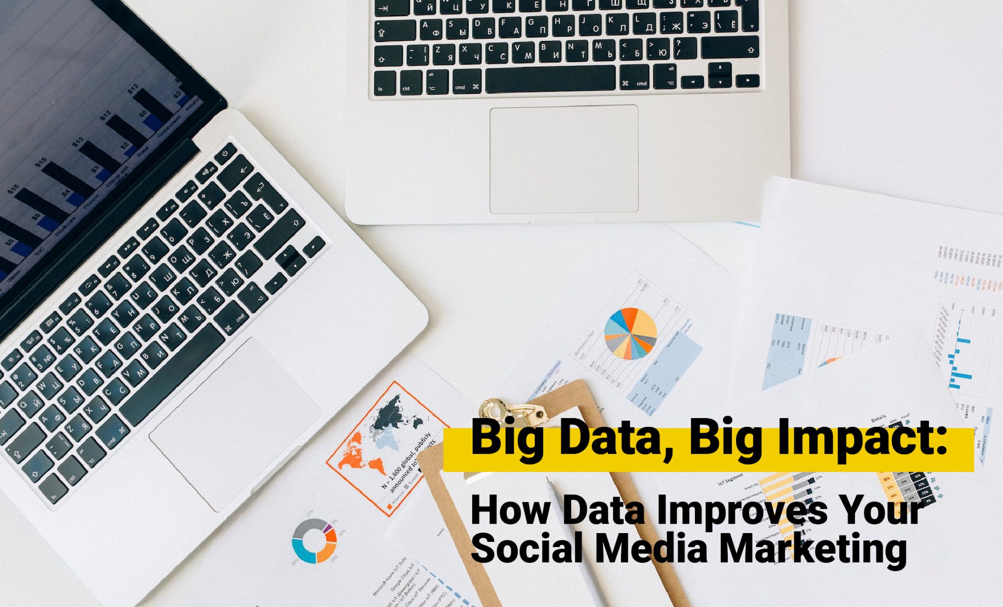 Big Data, Big Impact: How Data Improves Your Social Media Marketing ...